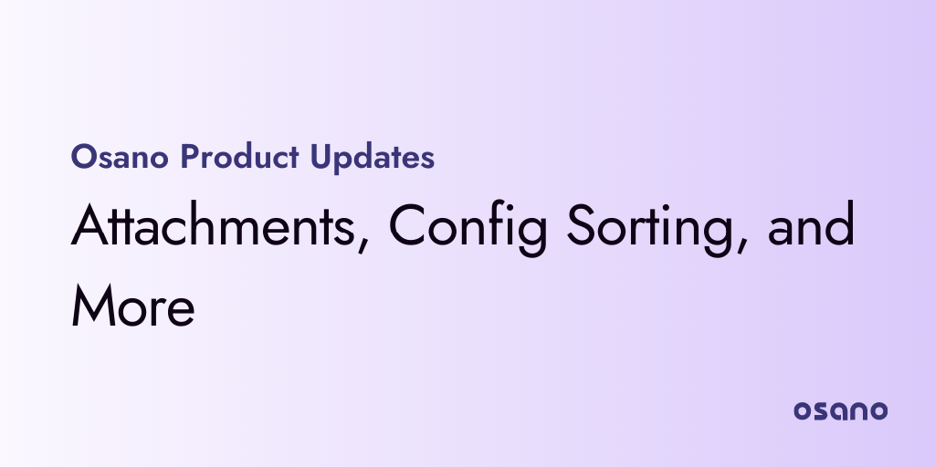 New in Osano: Attachments, Config Sorting, and More! | Osano
